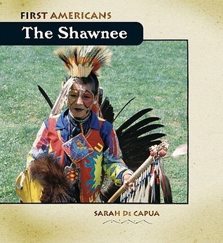 The Shawnee (First Americans) by Sarah E. De Capua | Goodreads