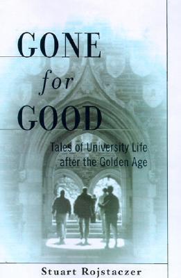 Gone for Good: Tales of University Life after the Golden Age by Stuart ...
