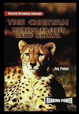 The Cheetah: World's Fastest Land Animal by Joy Paige | Goodreads