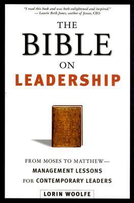 The Bible on Leadership: From Moses to Matthew-Management Lessons for ...