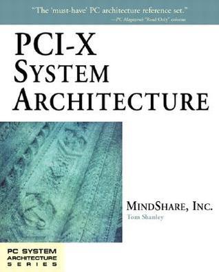Pci-X System Architecture by Tom Shanley | Goodreads