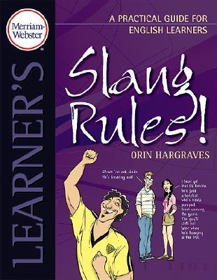 Slang Rules!: A Practical Guide for English Learners by Orin Hargraves ...