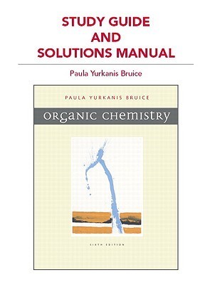 Study Guide and Solutions Manual for Organic Chemistry by Paula ...