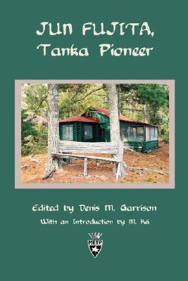 Jun Fujita, Tanka Pioneer by Denis M. Garrison | Goodreads