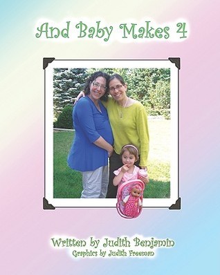 And Baby Makes 4 by Judith Benjamin | Goodreads