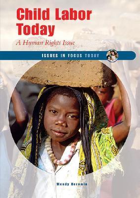 Child Labor Today: A Human Rights Issue by Wendy Herumin | Goodreads