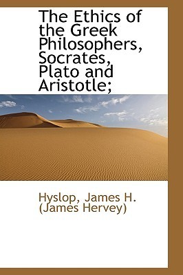 The Ethics of the Greek Philosophers, Socrates, Plato and Aristotle; by ...