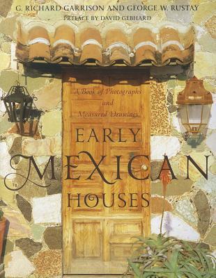 Early Mexican Houses: A Book of Photographs and Measured Drawings by G ...