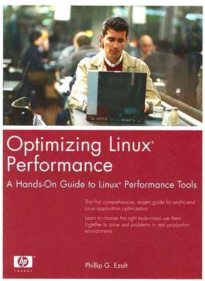 Optimizing Linux Performance: A Hands-On Guide to Linux Performance Tools by Phillip G. Ezolt ...
