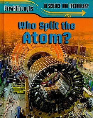 Who Split the Atom? by Anna Claybourne | Goodreads