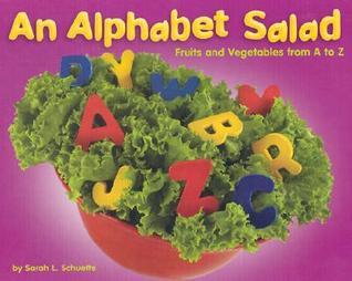 An Alphabet Salad: Fruits and Vegetables from A to Z by Sarah L ...