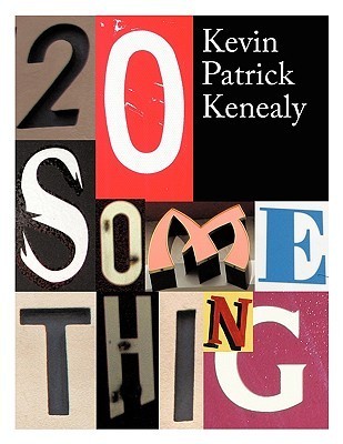 20 Something by Kevin Patrick Kenealy | Goodreads