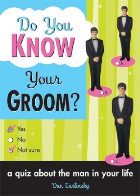Do You Know Your Groom?: ( Quiz About the Man in Your Life by Dan ...