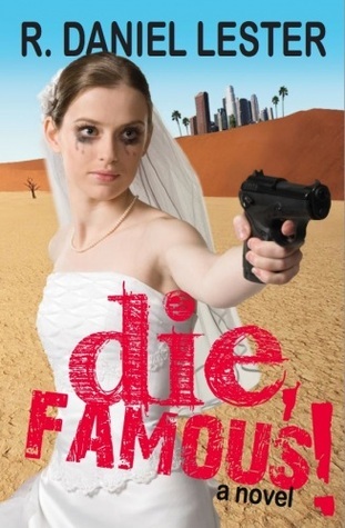 Die, Famous! by R. Daniel Lester | Goodreads