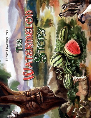 The Watermelon Story by Libby Lingenfelter | Goodreads