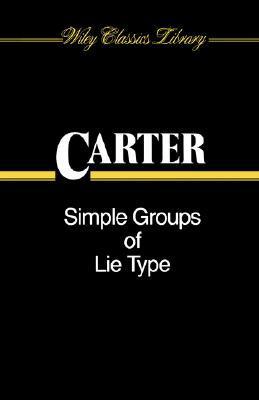 Simple Groups of Lie Type (Wiley Classics Library) by Roger W. Carter ...