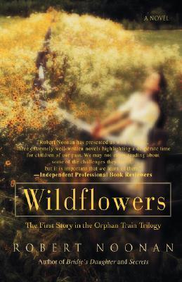 Wildflowers: The First Story in the Orphan Train Trilogy by Robert ...