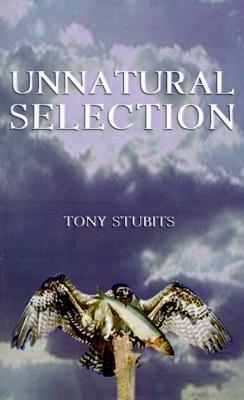 Unnatural Selection by Tony Stubits | Goodreads