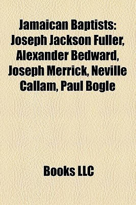 Jamaican Baptists: Joseph Jackson Fuller, Alexander Bedward, Joseph ...