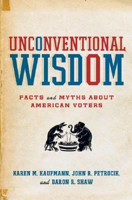 Unconventional Wisdom: Facts and Myths About American Voters by Karen M ...