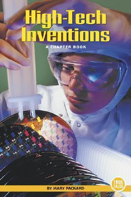 High-tech Inventions: A Chapter Book by Mary Packard | Goodreads