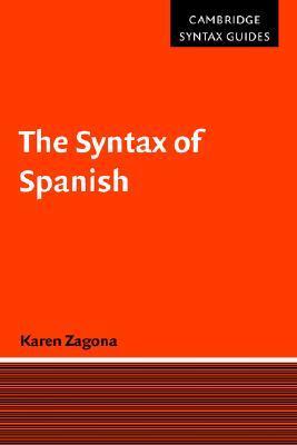 The Syntax of Spanish (Cambridge Syntax Guides) by Zagona | Goodreads