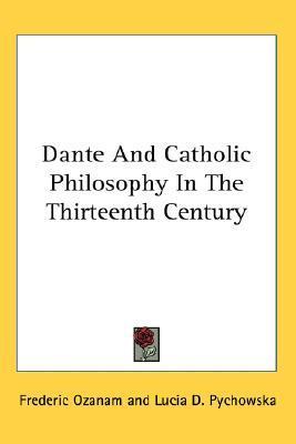 Dante And Catholic Philosophy In The Thirteenth Century by Frédéric ...