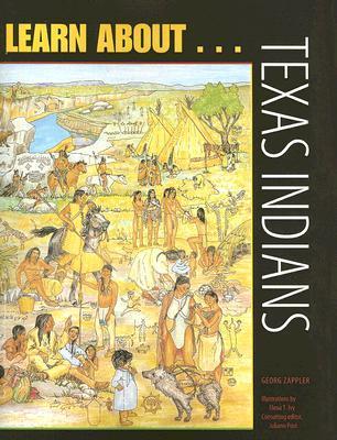 Learn About . . . Texas Indians by Georg Zappler | Goodreads