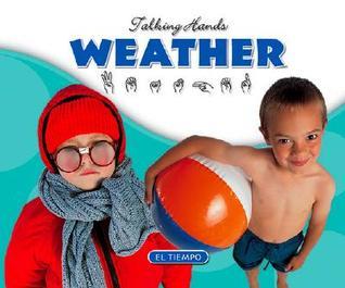 Weather/ El Tiempo (Talking Hands) by Kathleen Petelinsek | Goodreads