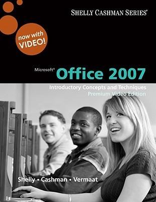 Microsoft Office 2007: Introductory Concepts and Techniques, Premium ...