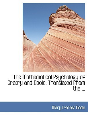 The Mathematical Psychology of Gratry and Boole: Translated from the ...