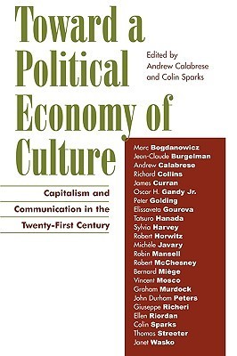 Toward a Political Economy of Culture: Capitalism and Communication in ...