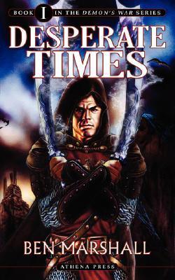 Desperate Times: Book 1 in the Demon's War Series by Ben Marshall ...
