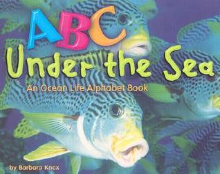 ABC Under the Sea: An Ocean Life Alphabet Book by Barbara Knox | Goodreads