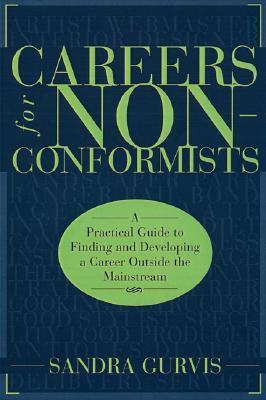 Careers for Nonconformists: A Practical Guide to Finding and Developing ...