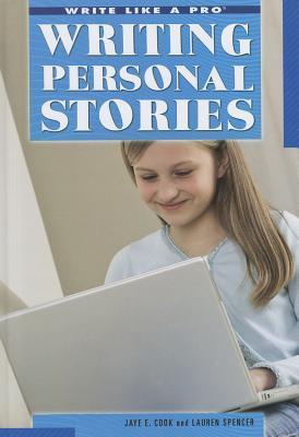 Writing Personal Stories (Write Like a Pro) by Jaye E. Cook | Goodreads