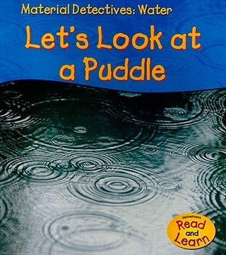 Water: Let's Look at a Puddle (Material Detectives) by Angela Royston ...