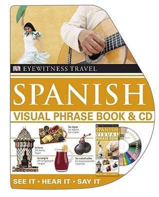 Dk Eyewitness Travel Spanish Visual Phrase Book (Dk Eyewitness Travel Visual Phrase Books) by ...