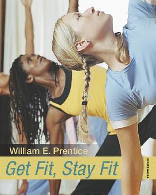 Get Fit - Stay Fit by William E. Prentice | Goodreads