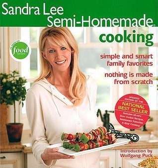 Semi-Homemade: Cooking by Sandra Lee | Goodreads