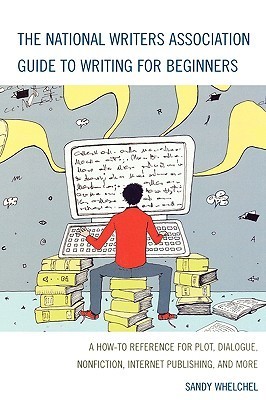 The National Writers Association Guide to Writing for Beginners: A How ...
