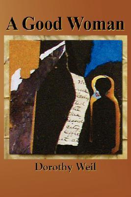 A Good Woman by Dorothy Weil | Goodreads