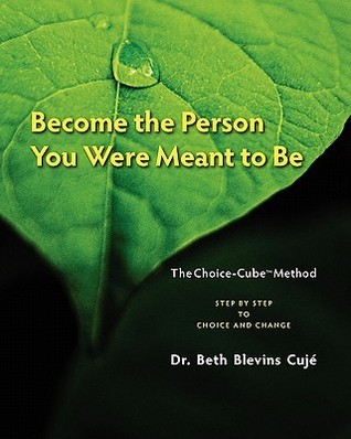 Become the Person You Were Meant to Be: Step by Step to Choice and ...