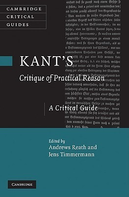 Kant's 'Critique of Practical Reason': A Critical Guide by Andrews ...