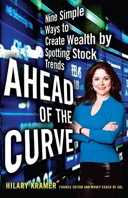 Ahead of the Curve: Nine Simple Ways to Create Wealth by Spotting Stock ...