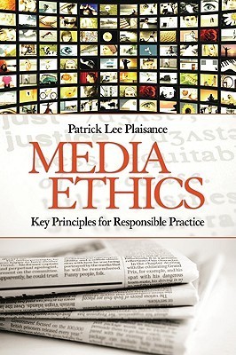 Media Ethics: Key Principles for Responsible Practice by Patrick Lee ...