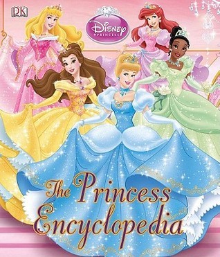 Disney Princess Encyclopedia by Jo Casey | Goodreads