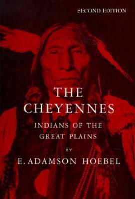 The Cheyennes: Indians of the Great Plains by E. Adamson Hoebel | Goodreads
