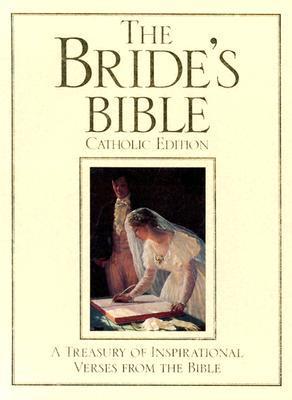 The Bride's Bible; A Treasury of Inspirational Verses from the Bible by ...