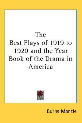 The Best Plays Theater Yearbook, 1919-1920 by Robert Burns Mantle ...